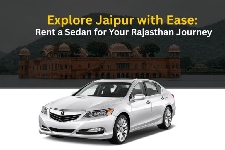Explore Jaipur with Ease: Rent a Sedan for Your Rajasthan Journey ...